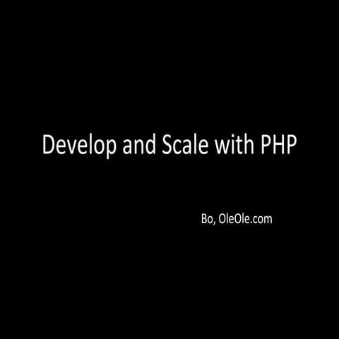 Develop and Scale with PHP | PPT