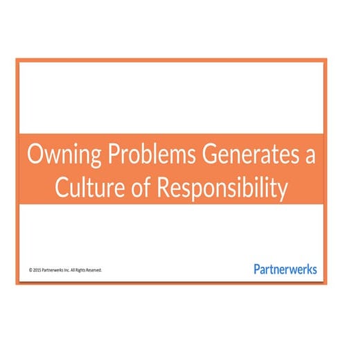 Owning Problems Generates a Culture of Responsibility | PPT