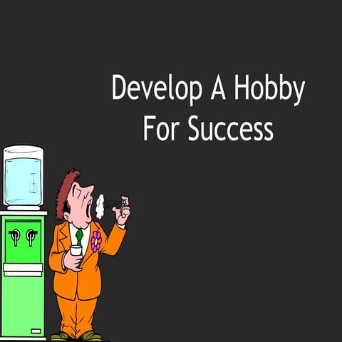 Develop a hobby for success | PPT