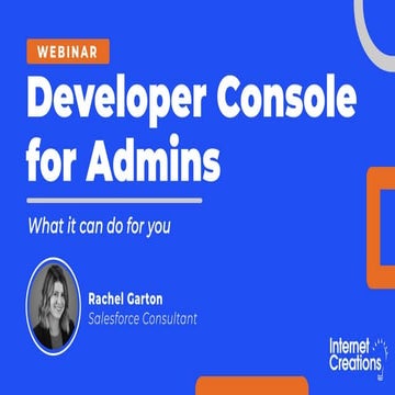 Salesforce Developer Console for Admins | PPT