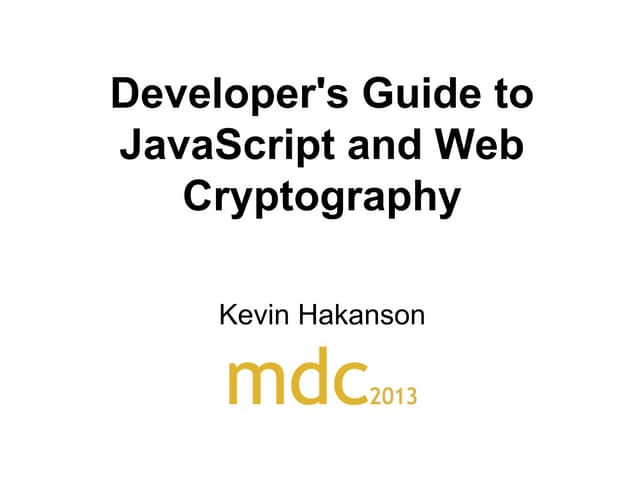 Developer's Guide to JavaScript and Web Cryptography | PPT Developer's Guide to JavaScript and Web Cryptography | PPT
