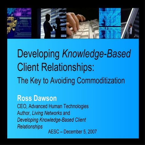 Developing Knowledge-Based Client Relationships: The Key to Avoiding Commoditization | PPT