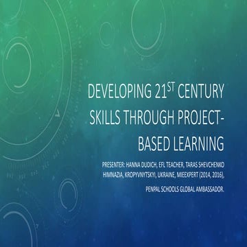 Developing 21st century skills through project based learning | PPTX