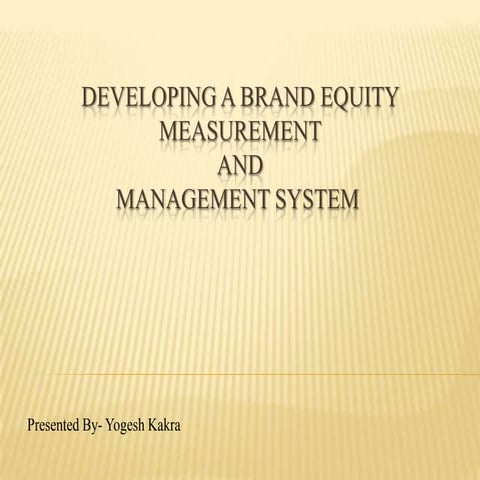 Developing a brand equity measurement and management system | PPTX