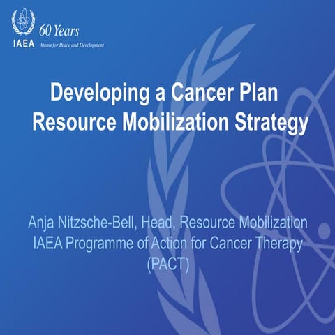 Developing a cancer plan resource mobilization strategy, IAEA, 2017 | PPT