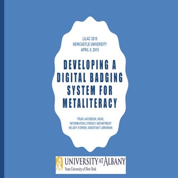 Developing a Digital Badging System for Metaliteracy | PPTX