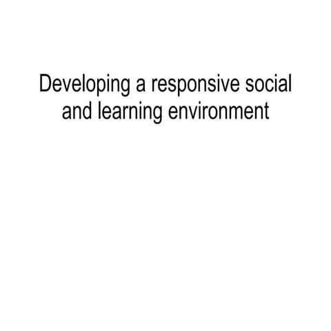 Developing A Responsive Social And Learning Environment | PPT