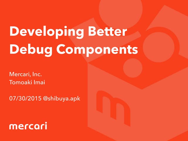 Developing better debug_components | PPT Developing better debug_components | PPT