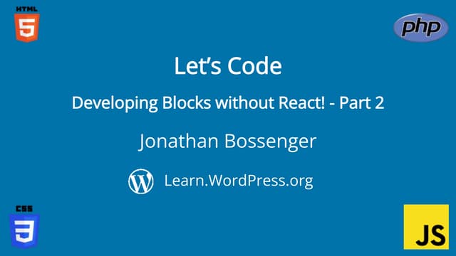 Developing Blocks Without React Part 2 Ppt 5555