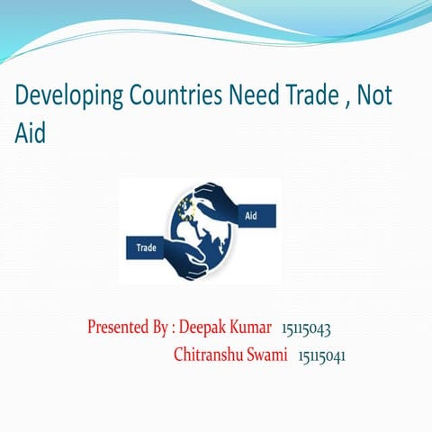 Developing countries need trade , not aid | PPTX