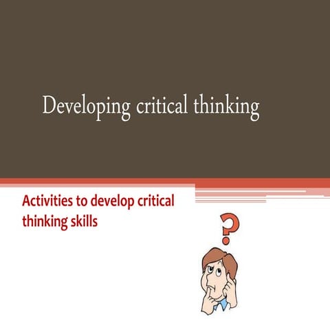 Developing critical thinking | PPTX