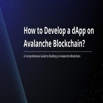 How to Develop a dApp on Avalanche Blockchain? | PPTX
