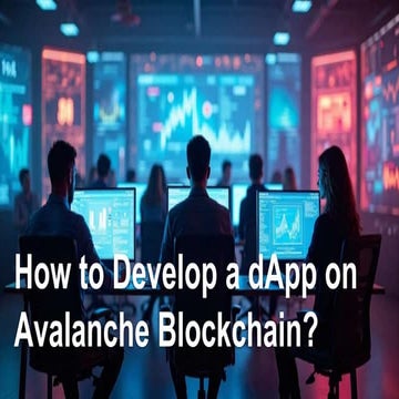 How to Develop a dApp on Avalanche Blockchain? | PDF