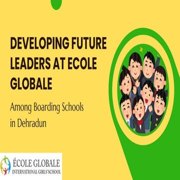 Developing Future Leaders at Ecole Globale Among Boarding Schools in Dehradun | PPTX
