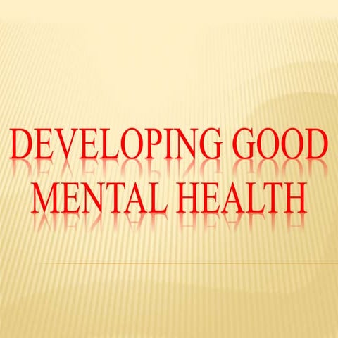 Developing good mental healthh | PPT