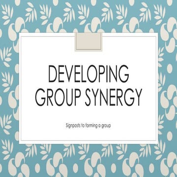 Developing group synergy for Guiding Groupwork | PPT