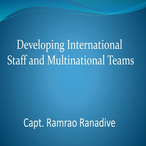 Developing international staff and multinational teams | PPTX