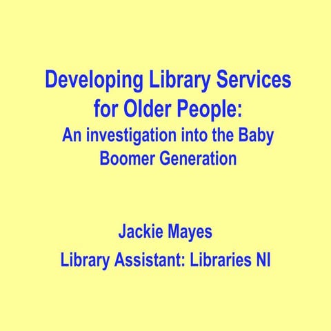 Developing Library Services For Older People Jackie Mayes | PPT