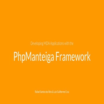 Developing MDA Applications with the PhpManteiga Framework | PPT