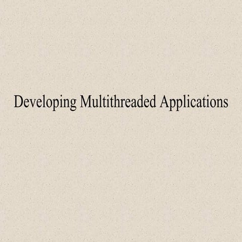 Developing Multithreaded Applications Ppt