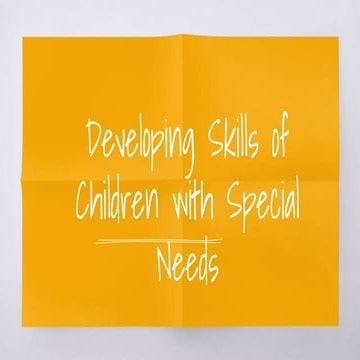 Developing Skills of Children with Special Needs.pptx