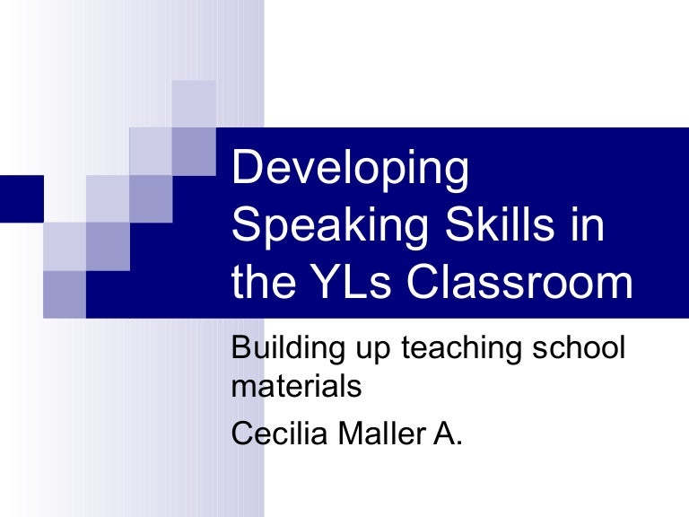 developing-speaking-skills-in-the-y-ls-classroom-ppt