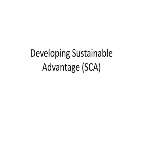 Developing Sustainable Advantage (SCA).pptx | Business Administration ...
