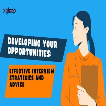 Developing Your Opportunities Effective Interview Strategies and Advice.pptx