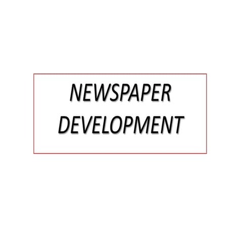 Newspaper Development | PPT