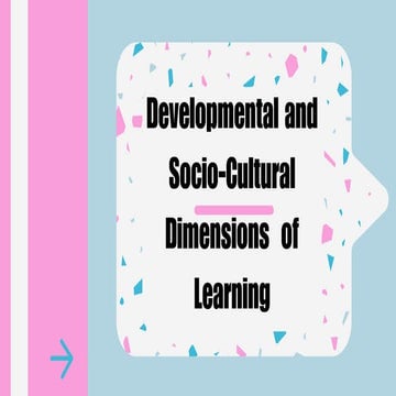 Developmental and Socio-Cultural Dimensions of Learning_20241106_065607 ...