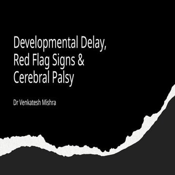 Developmental Delay, Red Flag Signs & Cerebral.pptx