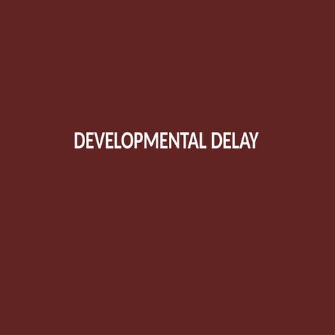 Developmental Delays- In Growth and Development.pptx
