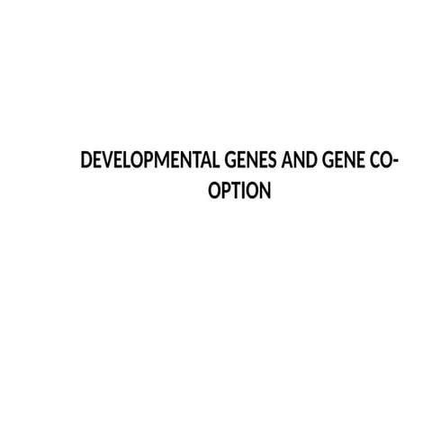 DEVELOPMENTAL GENES AND GENE CO-OPTION.pptx