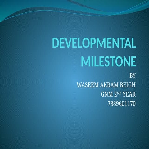 DEVELOPMENTAL MILESTONE.pptx by Waseem Akram | PPTX