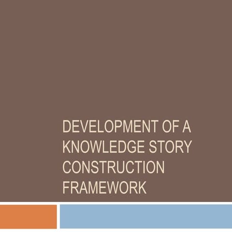 Development of a Knowledge Story Construction Framework | PPT