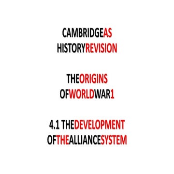 CAMBRIDGE AS HISTORY: THE ORIGINS OF WORLD WAR 1. THE DEVELOPMENT OF ...