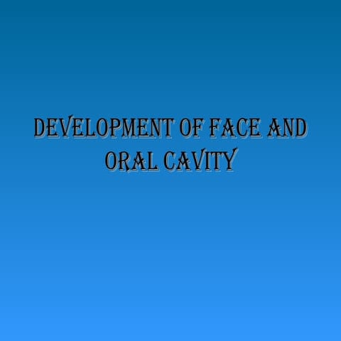 Development of face and oral cavity | PPT