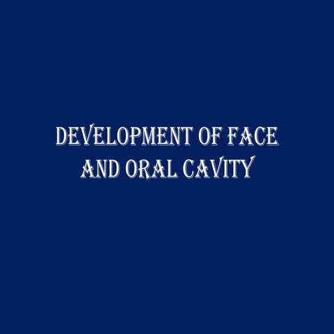 DEVELOPMENT OF FACE AND ORAL CAVITY.pptx