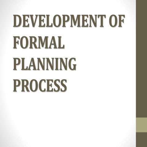 DEVELOPMENT OF FORMAL PLANNING PROCESS.pptx | Business and Finance