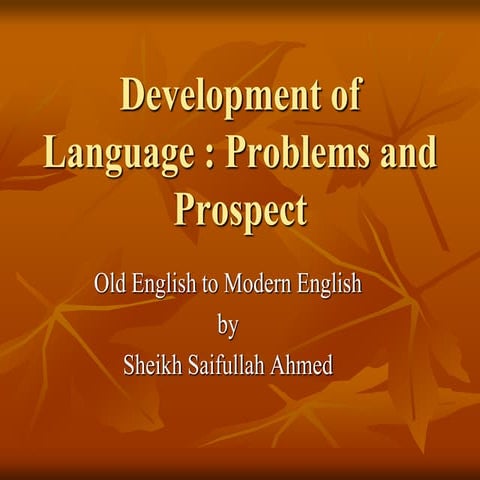Development of Language-Problems and Prospect-Old English to Modern ...