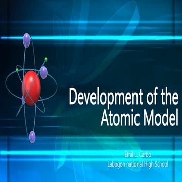 DEVELOPMENT OF THE ATOM MODEL.pptx