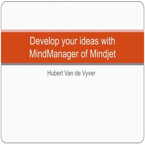 Develop your ideas with mind manager of mindjet | PPTX
