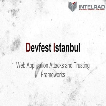Devfest istanbul'14 - Web Application Attacks and Trusting Frameworks | PDF