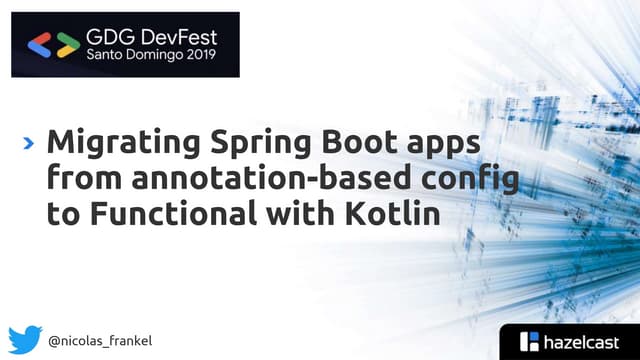 DevFest Santo Domingo - Migrating Spring Boot apps from annotation ... DevFest Santo Domingo - Migrating Spring Boot apps from annotation ...