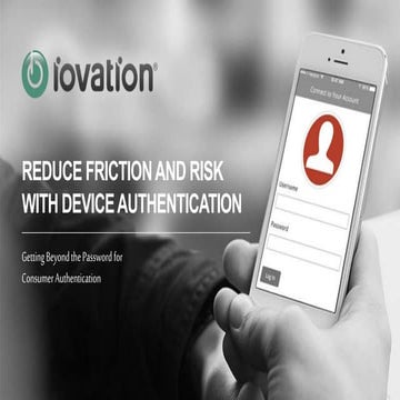 Reduce Friction and Risk with Device Authentication | PPTX