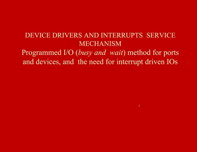 DEVICE DRIVERS AND INTERRUPTS SERVICE MECHANISM.pdf DEVICE DRIVERS AND INTERRUPTS SERVICE MECHANISM.pdf