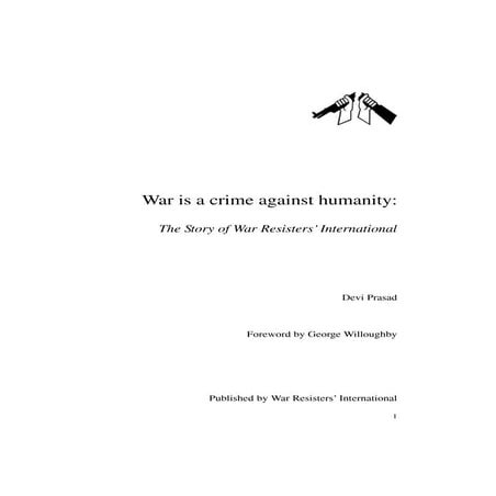 War is a crime against humanity: The Story of War Resisters ...