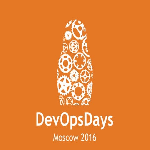 Devopsdays Moscow 2016 | PPTX