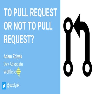 To Pull Request Or Not To Pull Request? | PPTX