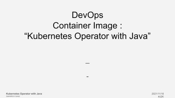 Creating A Kubernetes Operator In Java Ppt